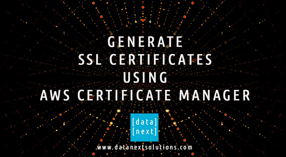 Generate SSL Certificates using AWS ACM | DataNext Solutions Generate SSL Certificates using AWS ACM | DataNext Solutions
